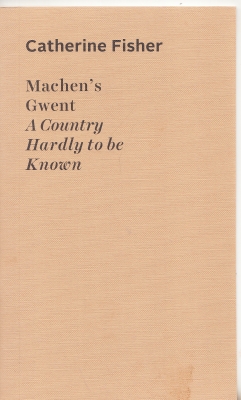 Machen's Gwent: A Country Hardly To Be Known.