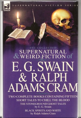 The Collected Supernatural And Weird Fiction Of E. G. Swain And Ralph ...