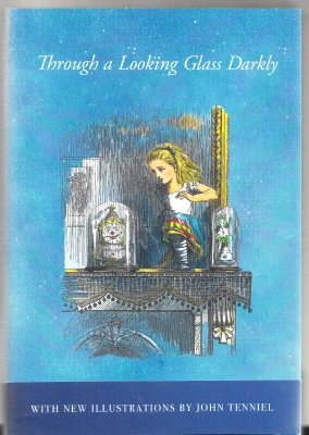 Through A Looking Glass Darkly: A Reimaging Of Lewis Carroll's Original ...