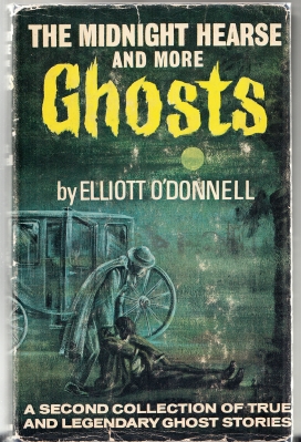 The Midnight Hearse and More Ghosts; A Second Collection of True and ...