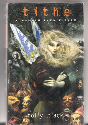 Tithe: A Modern Faerie Tale (signed by the author).